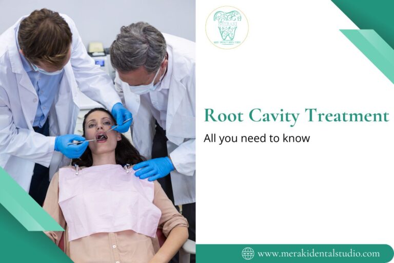 Root Cavity Treatment South Delhi – Meraki Dental Studio